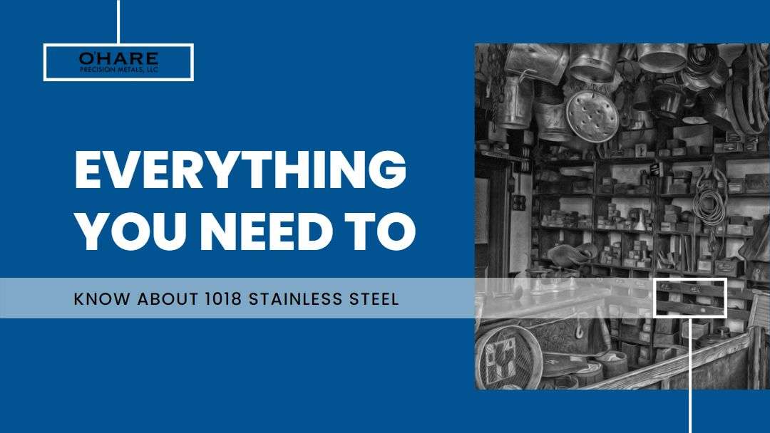 Everything You Need to Know About 1018 Stainless Steel