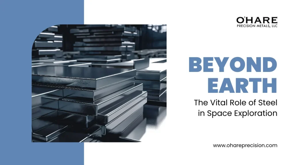 Beyond Earth: The Vital Role of Steel in Space Exploration