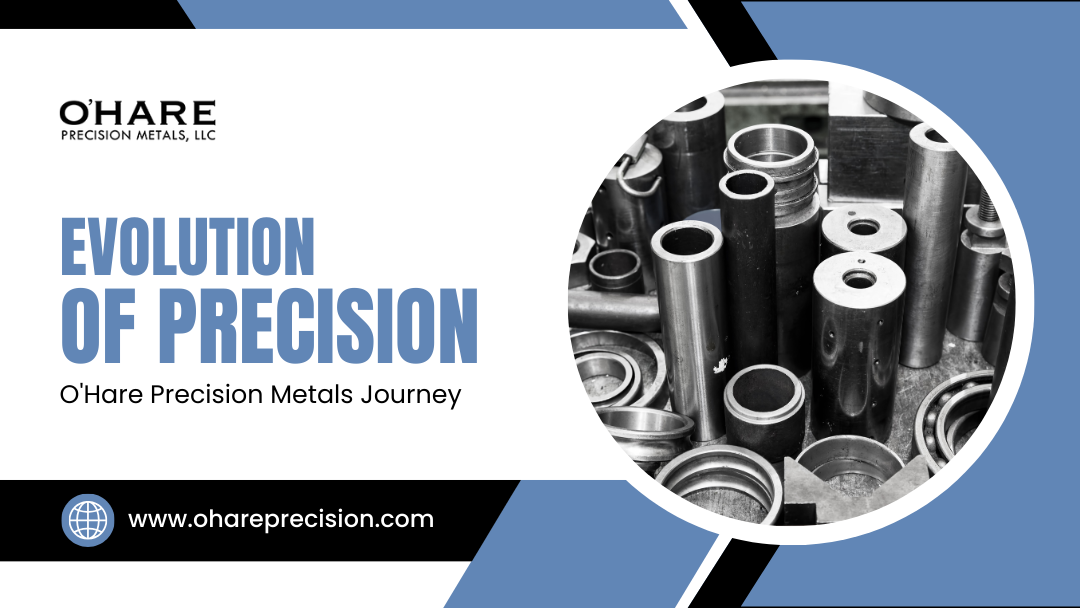 Evolution of Precision: O'Hare Precision Metals Journey