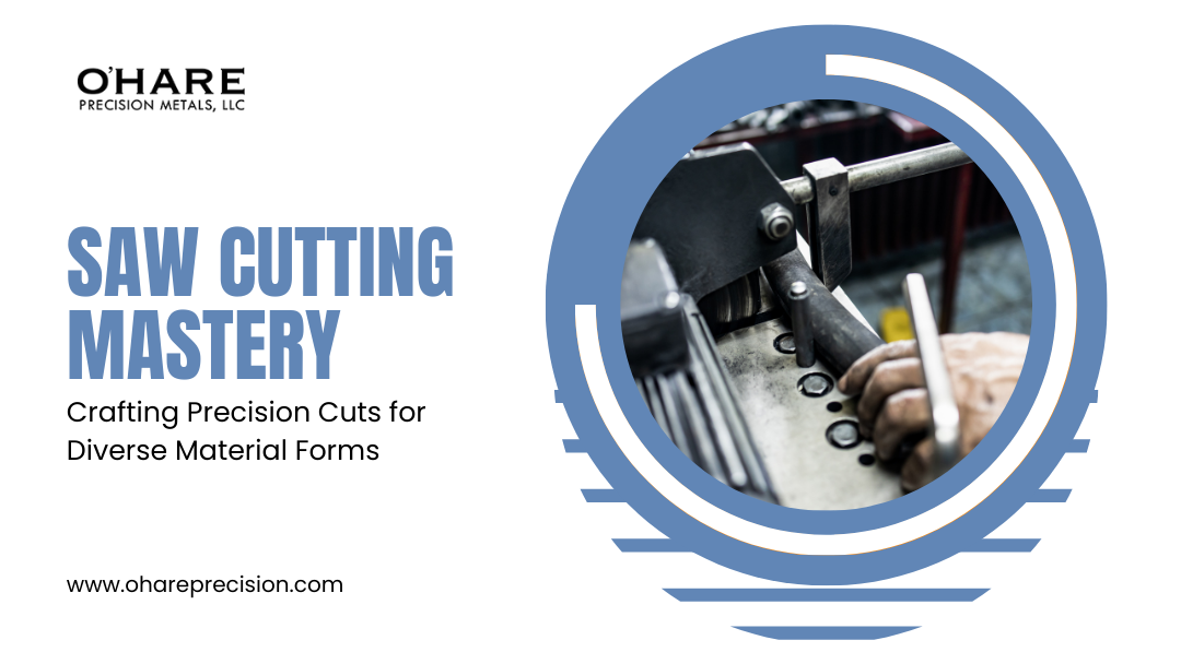 O'Hare Precision Metals' Expertise in Saw Cutting