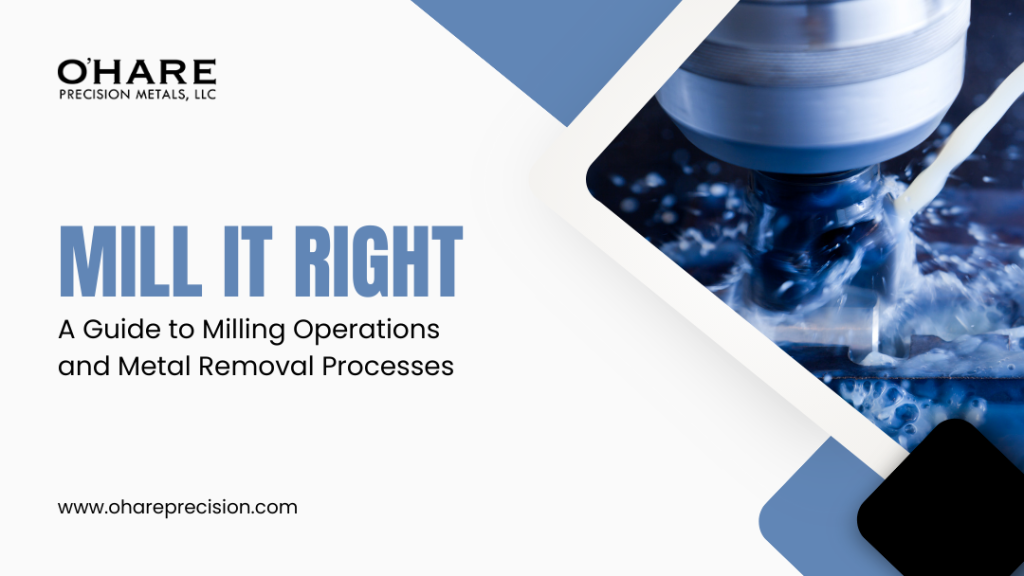 Navigating Milling Operations and Metal Removal Processes